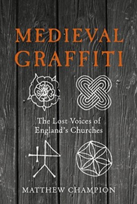 Medieval Graffiti in England - Medieval Histories