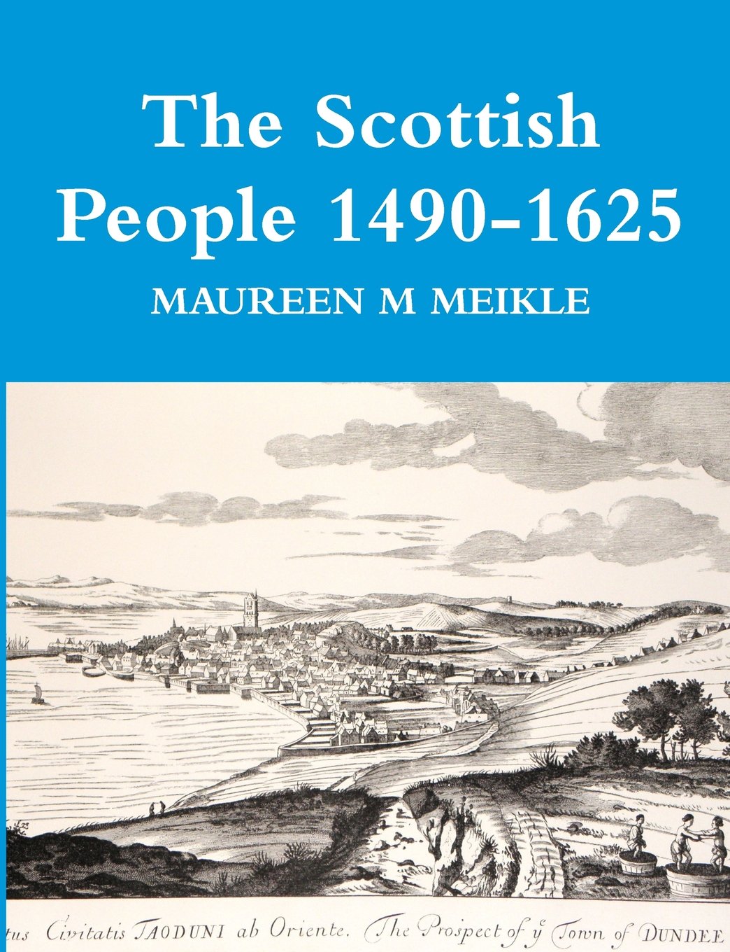 The Scottish People 1490-1625 - Medieval Histories