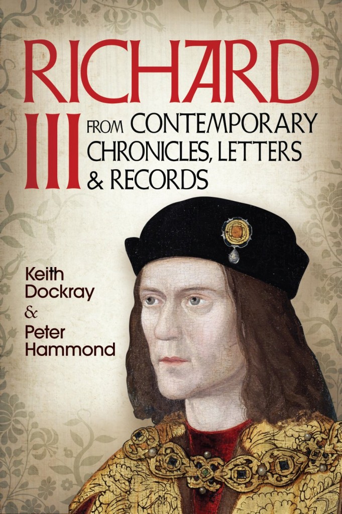 Richard III - From Contemporary Chronicles, Letters and Records ...