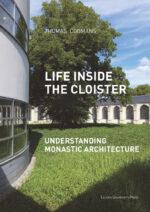 Life Inside the Cloister or Understanding Monastic Architecture ...
