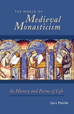 The World of Medieval Monasticism - Medieval Histories