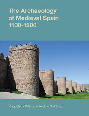 The Archaeology of Medieval Spain - Medieval Histories