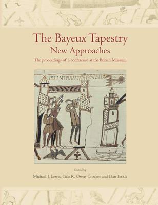 The Bayeux Tapestry: New Approaches - Medieval Histories