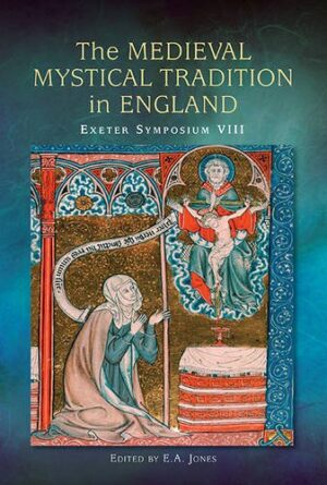 The Medieval Mystical Tradition in England - Medieval Histories